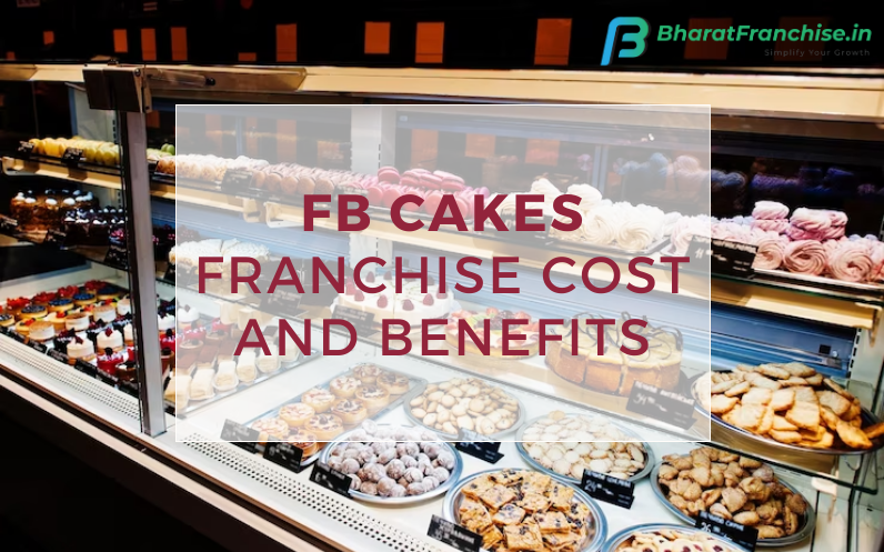 Exploring FB Cakes Franchise Opportunities in Chennai | Cost & Benefits ...